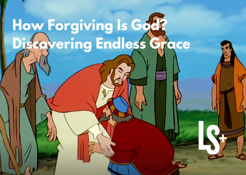 How Forgiving Is God? Discovering Endless Grace | Living Scriptures+